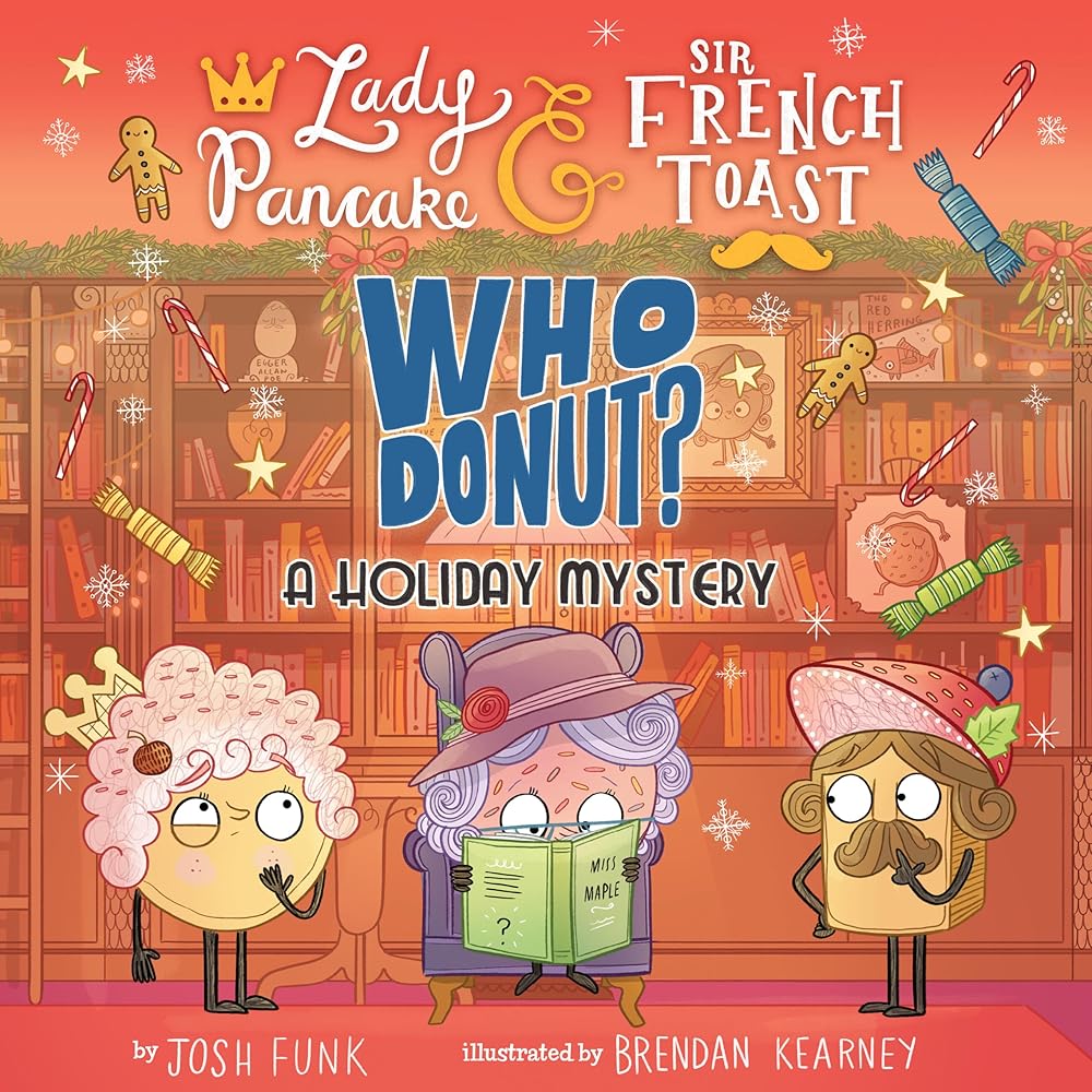 Whodonut?: A Holiday Mystery (Lady Pancake & Sir French Toast, 7 ...