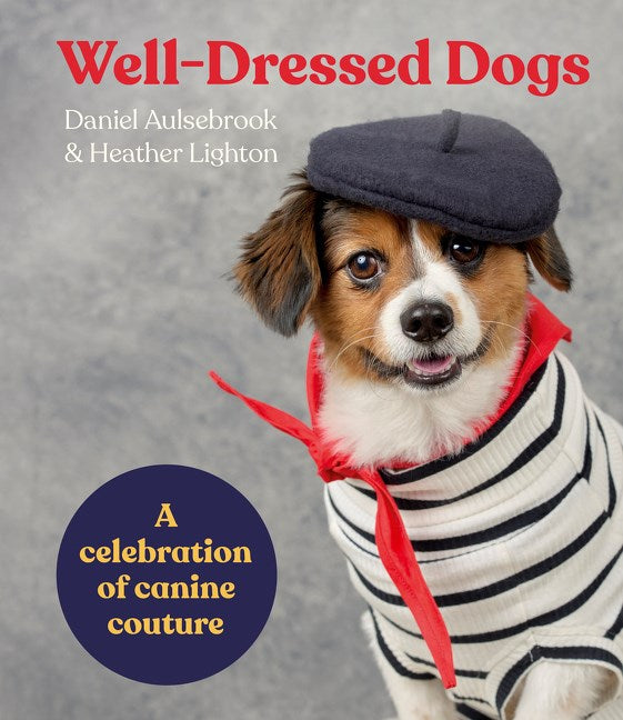 Well-Dressed Dogs: A celebration of canine couture – Bluebird & Company ...