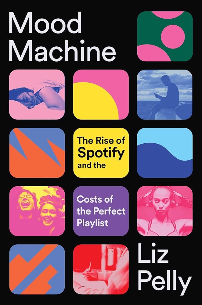 Mood Machine: The Rise of Spotify and the Costs of the Perfect Playlis ...